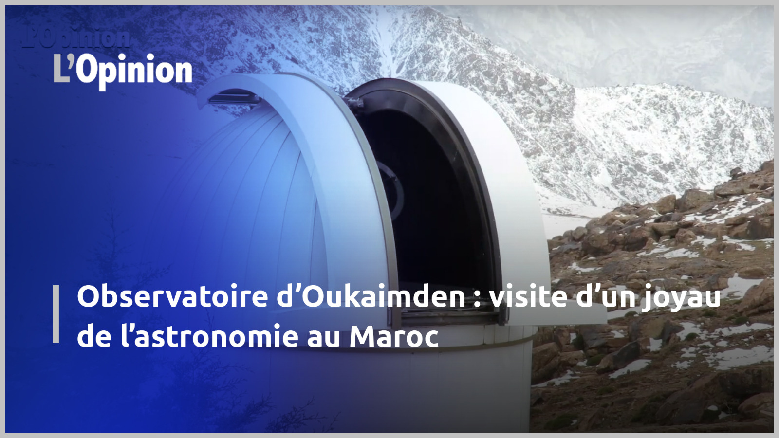 Observatoire d’Oukaimden : visite d’un joyau de l’astronomie au Maroc