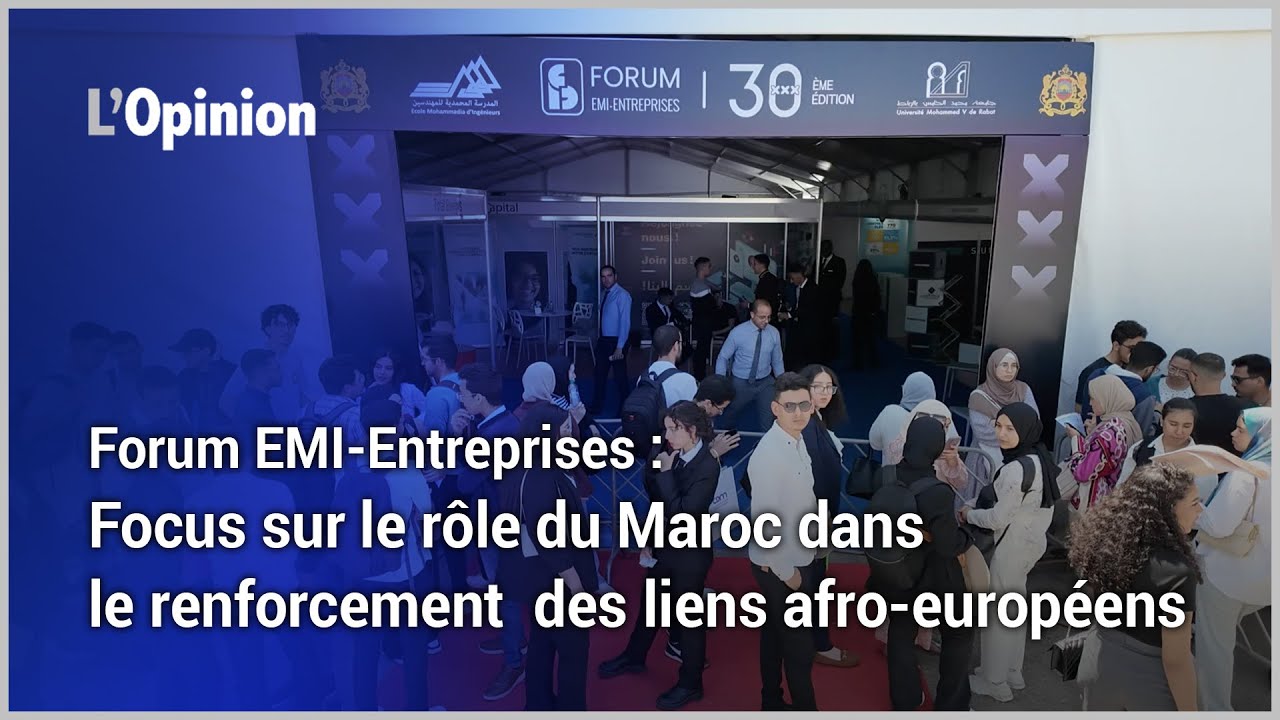 Forum EMI-Entreprises : Focus sur le rôle du Maroc dans le renforcement ...